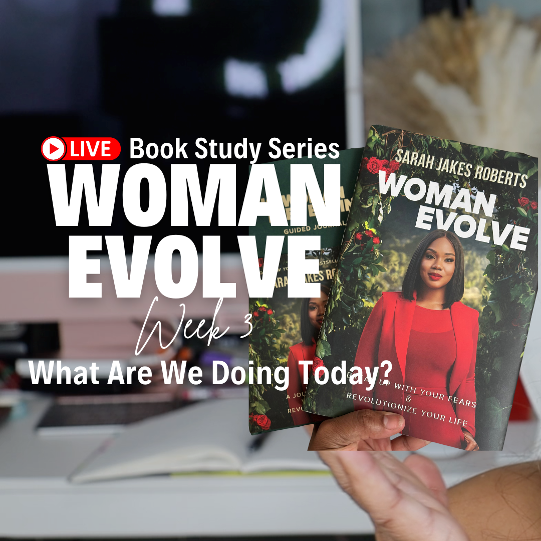 Woman Evolve Week 3: What Are We Doing Today | Personal Study Series ...